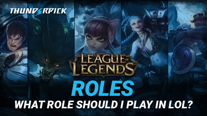 League of Legends Roles - What Role Should I Play in LoL? - Thunderpick.bet